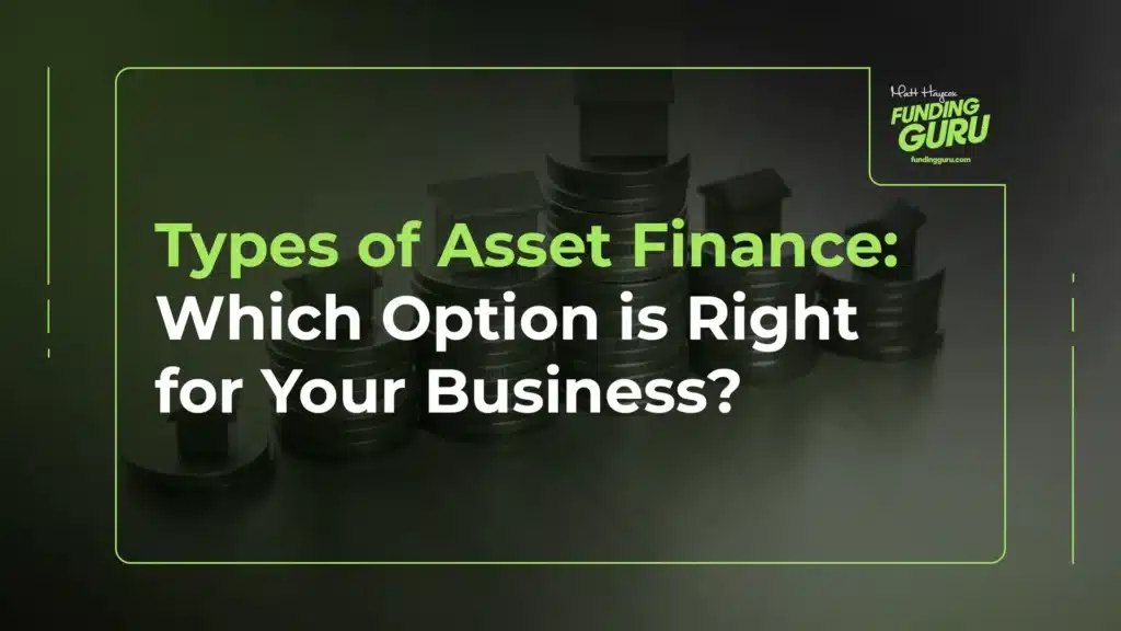 Types of Asset Finance: Which Option is Right for Your Business?
