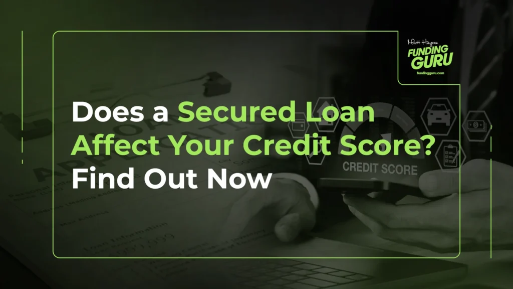 Does a Secured Loan Affect Your Credit Score? Find Out Now - Funding Guru