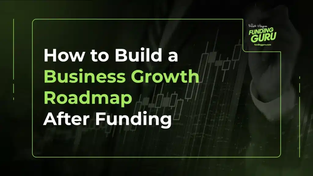 How to Build a Business Growth Roadmap After Funding - Funding Guru