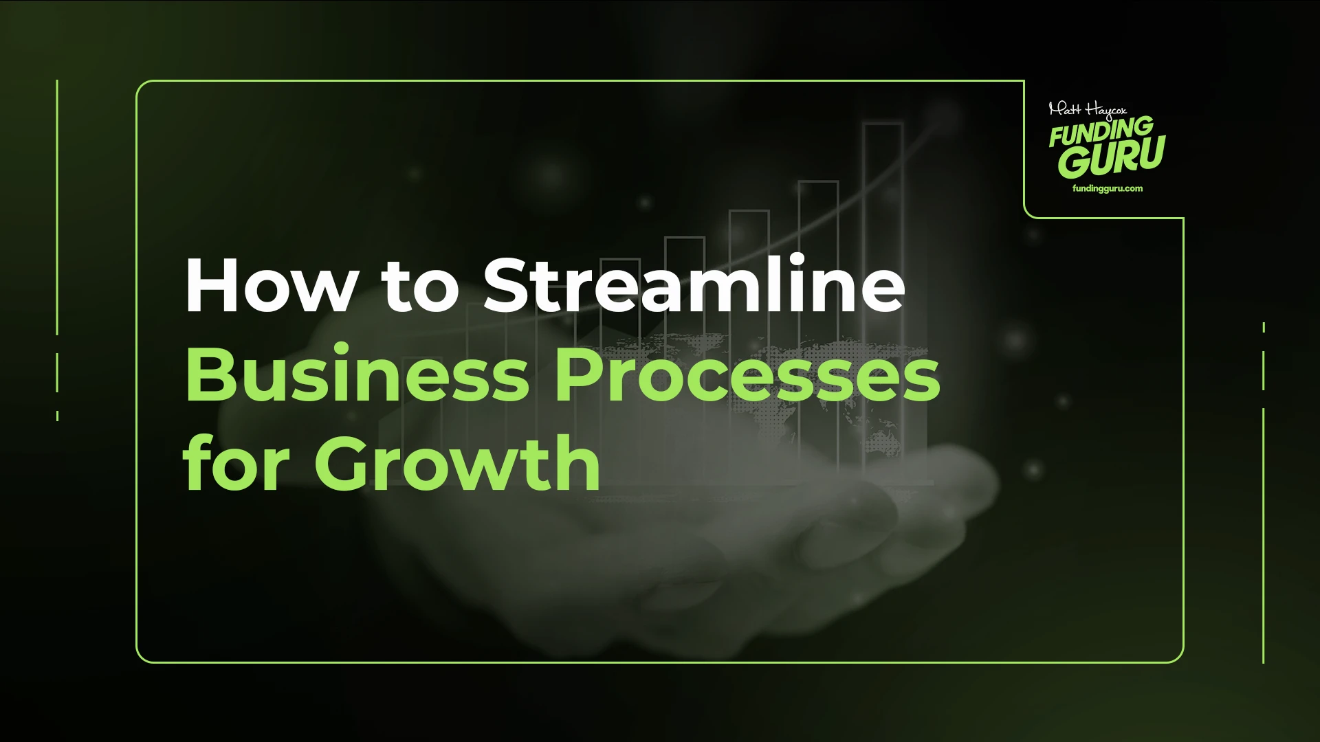 How to Streamline Business Processes for Growth - Funding Guru